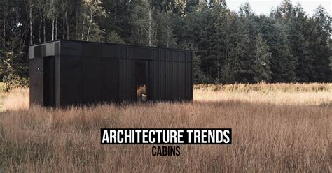 Architecture Trends Cabins Rtf Rethinking The Future