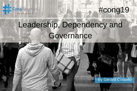 Leadership Dependency And Governance 55 Cong19 Congregation
