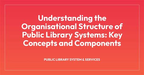 Understanding The Organisational Structure Of Public Library Systems Key Concepts And