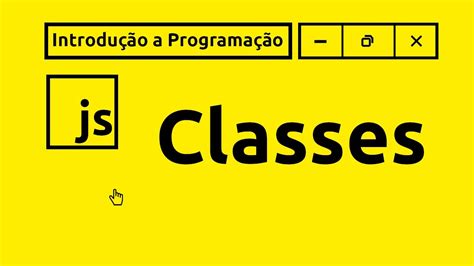 Classes E Objetos Em Javascript IntroduÇÃo A ProgramaÇÃo 09 Youtube