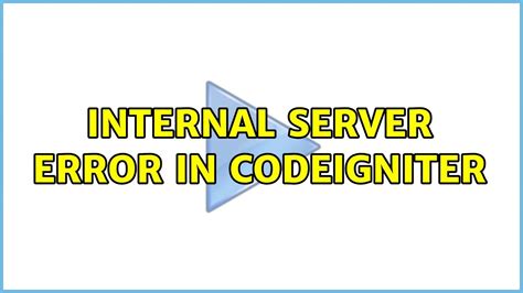Internal Server Error In Codeigniter Youtube