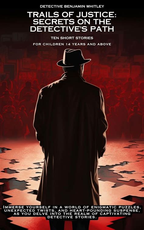 Detective Benjamin Whitley Trails Of Justice Secrets On The Detectives Path Ten Short