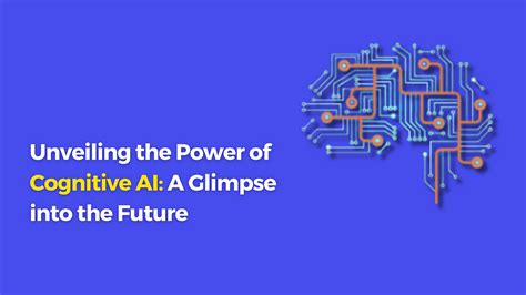 unveiling the power of cognitive ai a glimpse into the future by emerging india analytics