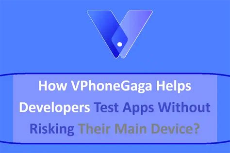 How Vphonegaga Helps Developers Test Apps Without Risking Their Main Device