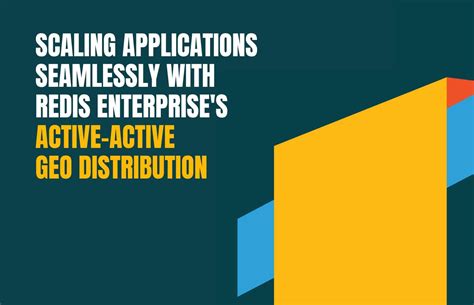 Scaling Applications Seamlessly With Redis Enterprises Active Active Geo Distribution C2s
