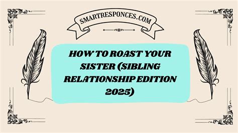 201 How To Roast Your Sister Sibling Relationship Edition 2025