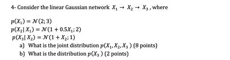 solved 4 ﻿consider the linear gaussian network x1→x2→x3