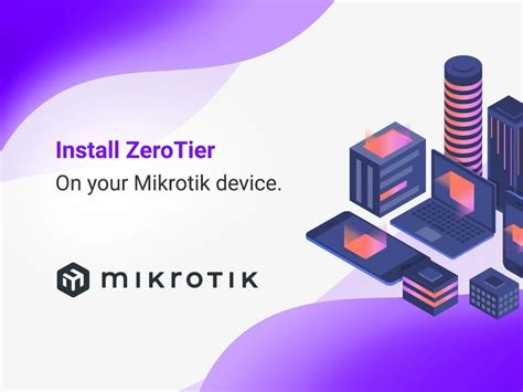 Zerotier Vpn On Your Mikrotik Device Upwork
