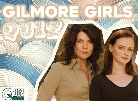 Gilmore Girls Quiz How Well Do You Know Teen Classics