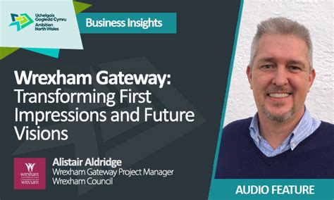 Wrexham Gateway Transforming First Impressions And Future Visions