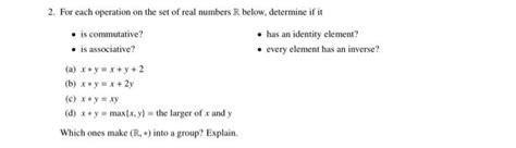 Solved For Each Operation On The Set Of Real Numbers R Chegg Com