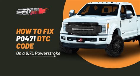 How To Fix The P0471 DTC Code On A 6 7L Powerstroke Solved