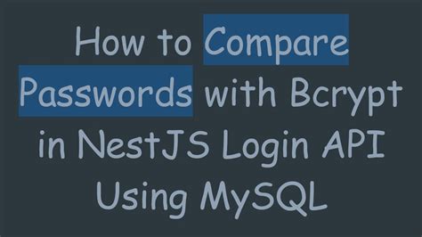 How To Compare Passwords With Bcrypt In Nestjs Login Api Using Mysql