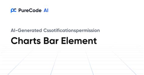 Build Great Cssotificationspermission Charts Bar Element Components Faster Using Ai Tools