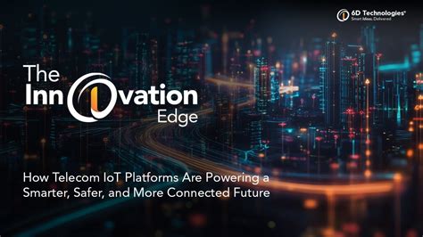 How Telecom Iot Platforms Are Powering A Smarter Safer And More Connected Future