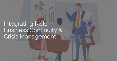 Integrating Risk Business Continuity And Crisis Management