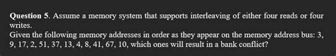 Solved Question 5 Assume A Memory System That Supports Chegg Com