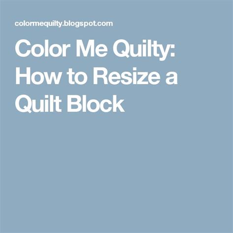 Color Me Quilty How To Resize A Quilt Block Quilts Quilt Blocks Quilting Tips