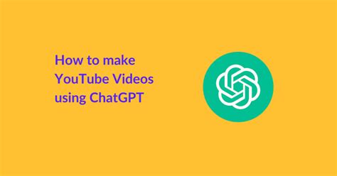 How To Make YouTube Videos Using ChatGPT