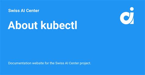 About Kubectl Swiss Ai Center
