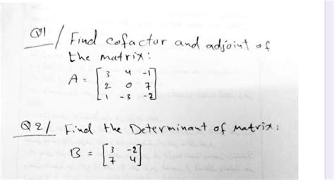 Solved Al Find Cofactor And Adjoint Of The Matrix A 3 2