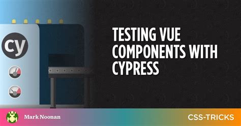 Testing Vue Components With Cypress Rvuejs