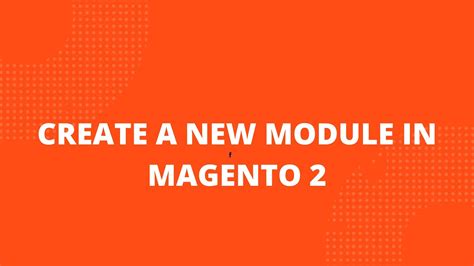 Create A New Module In Magento 2 Youtube