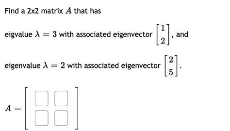 Solved Find A 2x2 Matrix A That Has Eigvalue 1 3 With