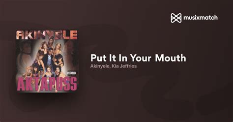 Akinyele Kia Jeffries Put It In Your Mouth Lyrics Musixmatch