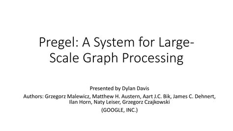 Ppt Pregel A System For Large Scale Graph Processing Powerpoint Presentation Id2370024