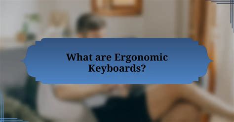 Comparing Different Types Of Ergonomic Keyboards • 1st Avenue My