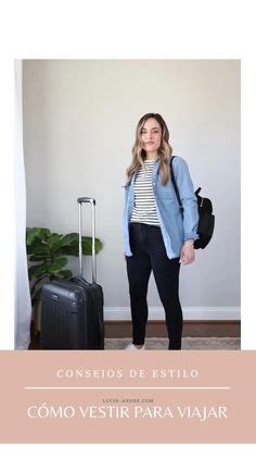 38 Ideas De Estilo Outfit De Viaje Como Vestir Ropa Para Viajes