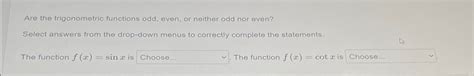 Solved Are The Trigonometric Functions Odd Even Or Neither