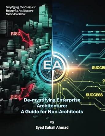 De Mystifying Enterprise Architecture A Guide For Non Architects Simplifying The Complex