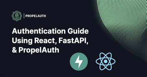React FastAPI Authentication Guide PropelAuth Blog