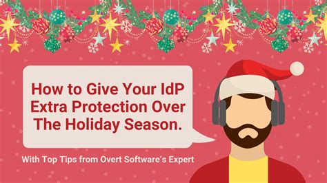 How To Give Your Idp Extra Protection Over The Holiday Season Overt