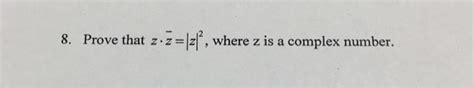 Solved Prove That Z Z Z Where Z Is A Complex Number Chegg