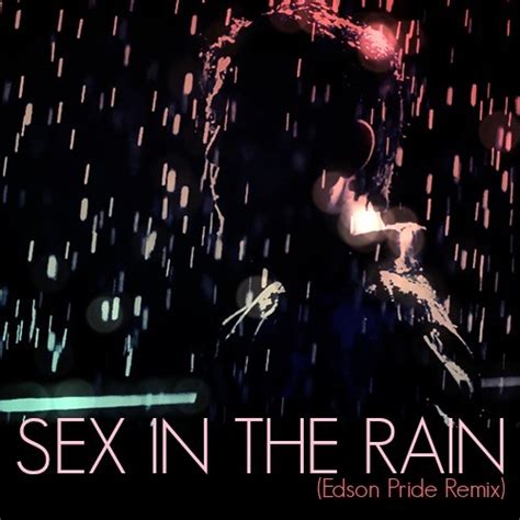 Stream Allan Music Listen To Allan Sex In The Rain Edson Pride Remix Playlist Online For