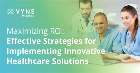 Maximizing Roi Effective Strategies For Implementing Innovative Healthcare Solutions Vyne Medical