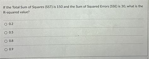 If The Total Sum Of Squares Sst ﻿is 150 ﻿and The