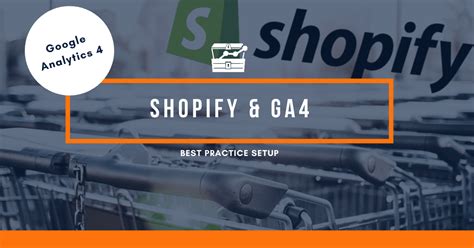 Strategie Und Best Practice Setup Google Analytics 4 In Shopify Und