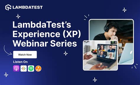Experience Xp Webinar Series Lambdatest