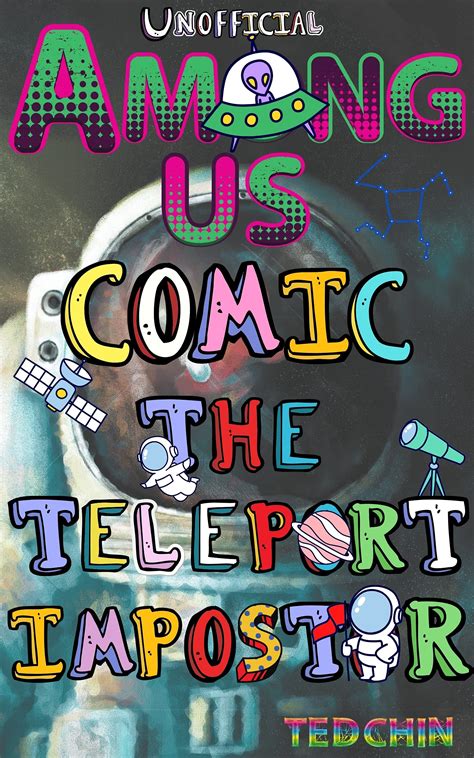 Among Us Comic Unofficial The Teleport Impostor By Ted Chin Goodreads