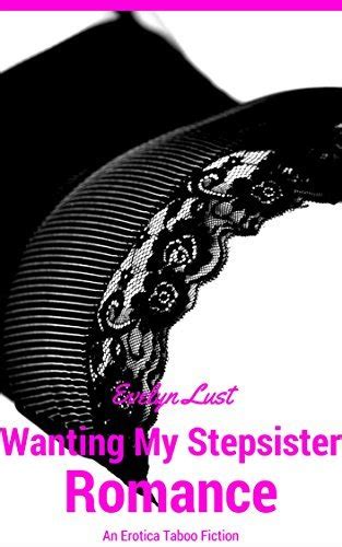 Wanting My Stepsister Romance An Erotica Taboo Fiction By Evelyn Lust