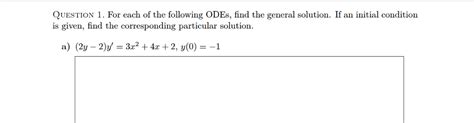 Solved Question 1 For Each Of The Following Odes Find The