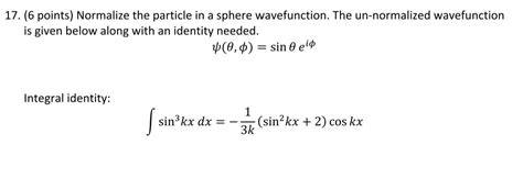 Solved 17 6 Points Normalize The Particle In A Sphere