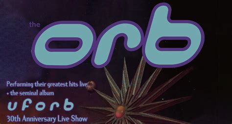 The Orb 30th Anniversary Live Show Uf Orb Greatest Hits Set