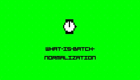 What Is Batch Normalization Stories Hackernoon