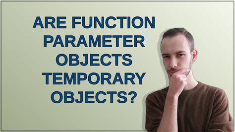 Are Function Parameter Objects Temporary Objects Youtube