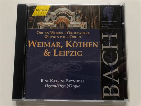 Johann Sebastian Bach Organ Works Weimar Köthen And Leipzig Bine